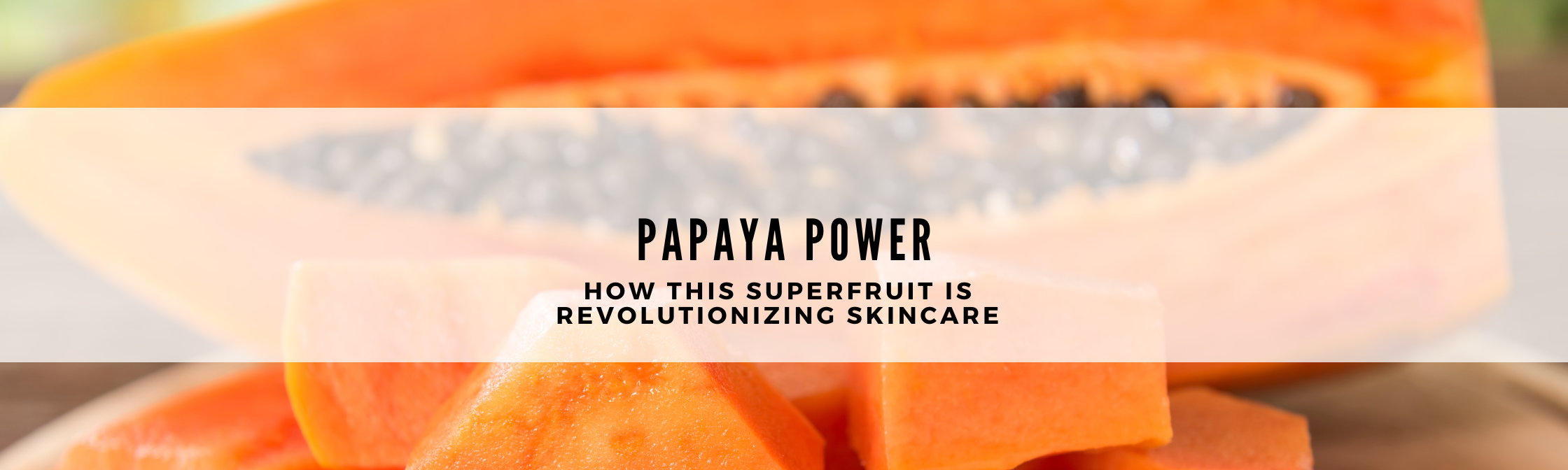 Papaya Power: How This Superfruit is Revolutionizing Skincare – DR SKIN